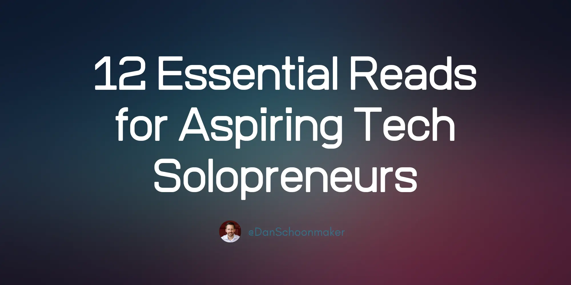 12 Essential Reads for Aspiring Tech Solopreneurs