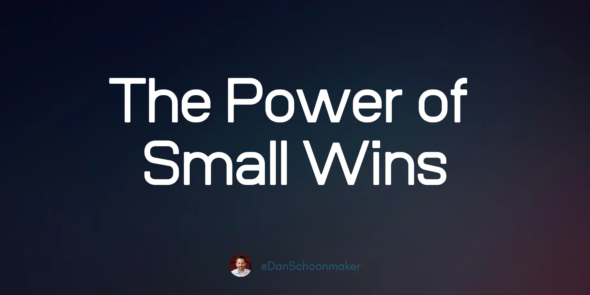 The Power of Small Wins | Schoon Blog